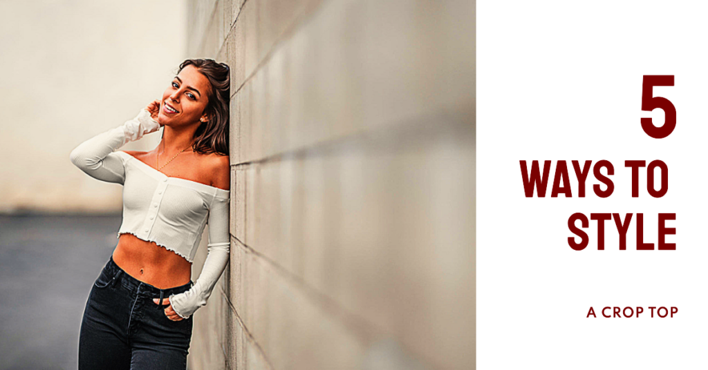 5 Ways To Style A Crop Top For Every Body Type! - You're in Style